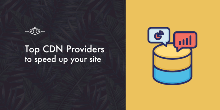 7 of the Best CDN Providers for Improving Your Website’s Performance